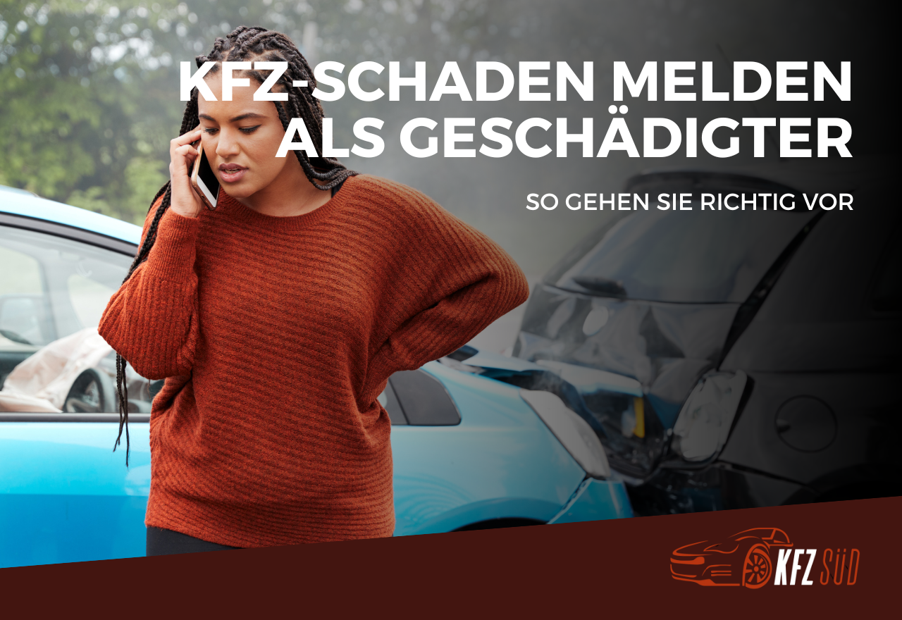 Kfz-Schaden melden als Geschädigter: So gehen Sie richtig vor - KFZ SÜD - Kfz-Gutachter ...